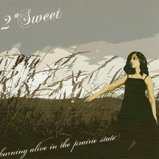 2 Sweet – Burning Alive In The Prairie State (CD-Used) – Vals halla Records